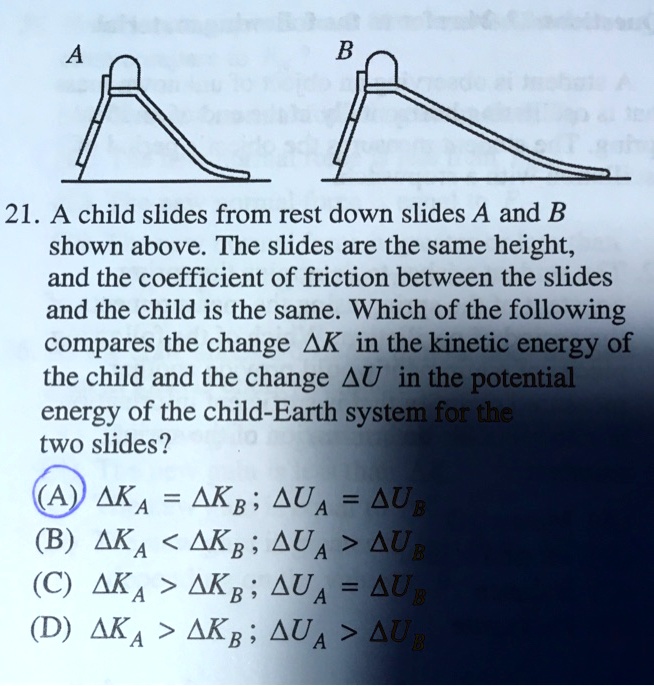 SOLVED: A child slides from rest down slides A and B shown above. The slides are the same height ...