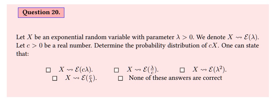 SOLVED: Please write rigorous reasoning. Question 20. Let X be an exponential random variable ...