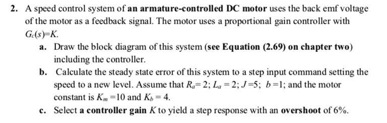 SOLVED: 2. A speed control system of an armature-controlled DC motor uses the back emf voltage ...