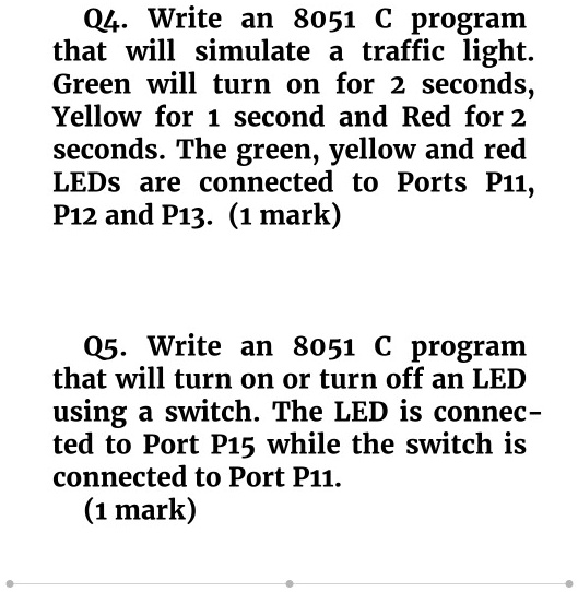 SOLVED: Q4. Write an 8o51 C program that will simulate a traffic light ... SOLVED: Q4. Write an 8o51 C program that will simulate a traffic light ...