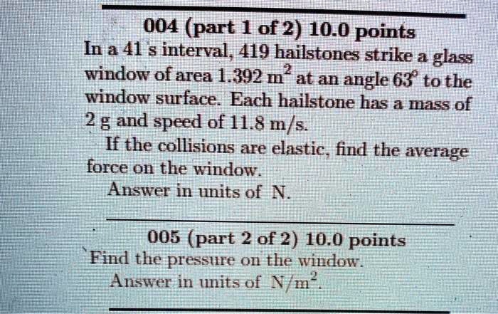 SOLVED: 004part1of 210.0 points In a 41 s interval,419 hailstones ...