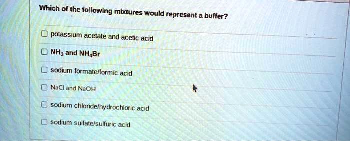 SOLVED: Which of the following mixtures would represent buffer? potassium acetale and acetic ...