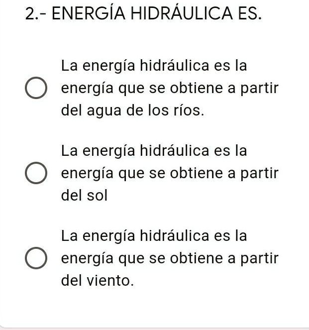 SOLVED: ayuda ayuda porfavor 2. ENERGIA HIDRÁULICA ES. La energía ...