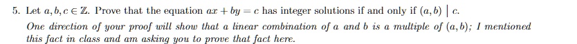 SOLVED: 5. Let a, b, c ∈ Z. Prove that the equation ax + by = c has integer solutions if and ...