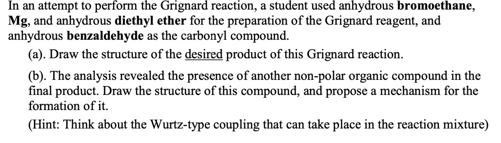 SOLVED: In an attempt to perform the Grignard reaction; a student used ...