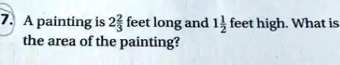 SOLVED: A painting is 23 feet long and 1 feet high. What is the area of ...