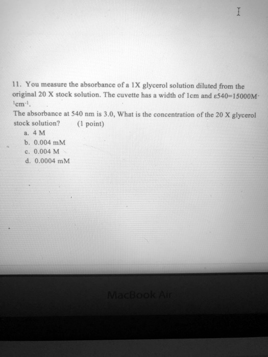 SOLVED: You measure the absorbance of 4 IX glycerol solution diluted ...