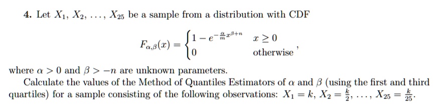 SOLVED: Let X, Xz, Xz5 be a sample from a distribution with CDF F(a,s;r) = 1/20, if r 0 and s ...