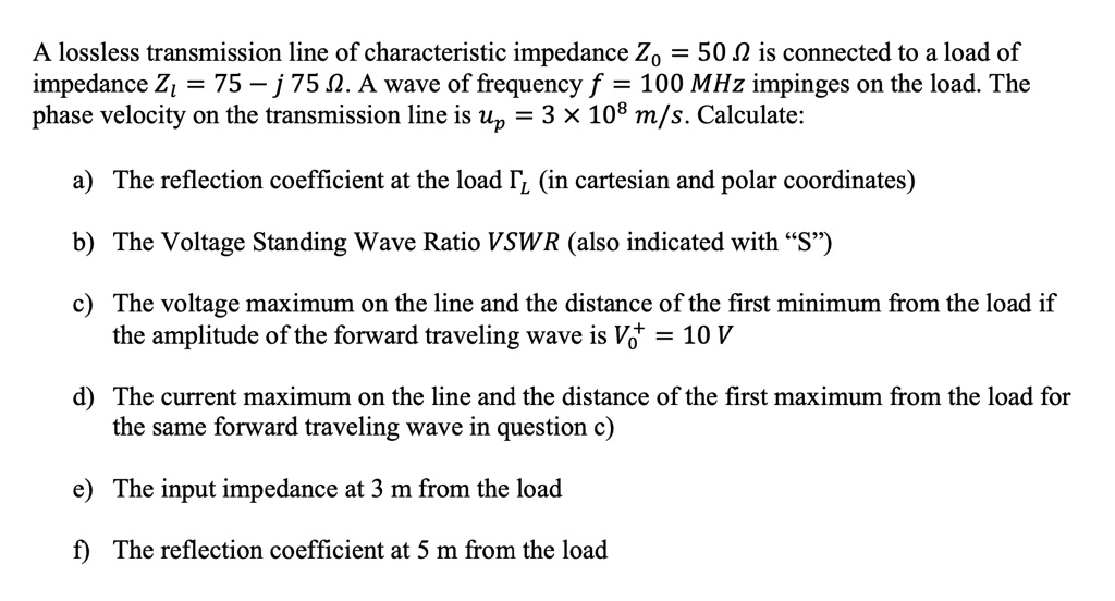 SOLVED: A lossless transmission line of characteristic impedance Zo = 50 is connected to a load ...