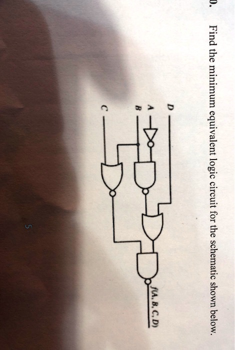 SOLVED: Find the minimum equivalent logic circuit for the schematic shown below. f(A.B.C.D)