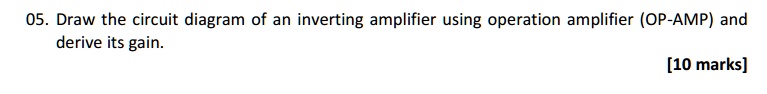 SOLVED: Draw the circuit diagram of an inverting amplifier using an ...