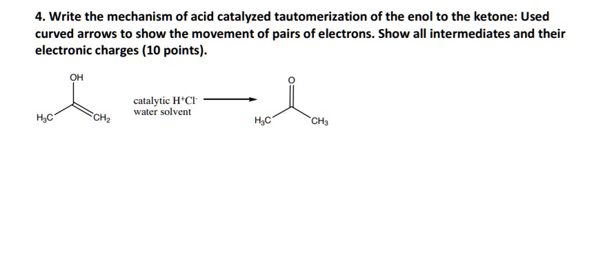SOLVED: 4. Write the mechanism of acid catalyzed tautomerization of the ...