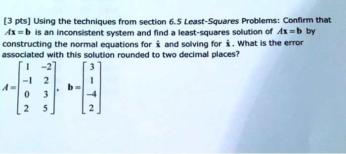 [3 pts] Using the techniques from section 6.5 Least-Squares Problems ...