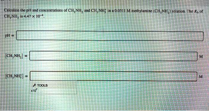 SOLVED: Calculate the pH and concentrations of CH3NH2 and CH3NH3+ in a ...
