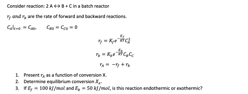 consider reaction 2 a b cin a batch reactor tf and rb are the rate of forward and backward ...