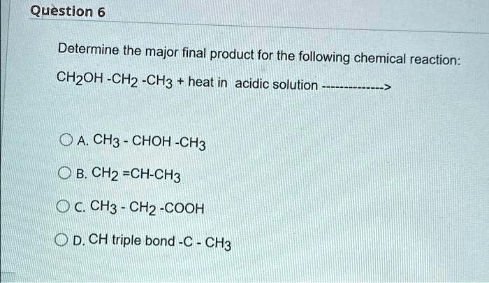 SOLVED: Determine the major final product for the following chemical reaction: CH3OH-CH2=CH3 ...