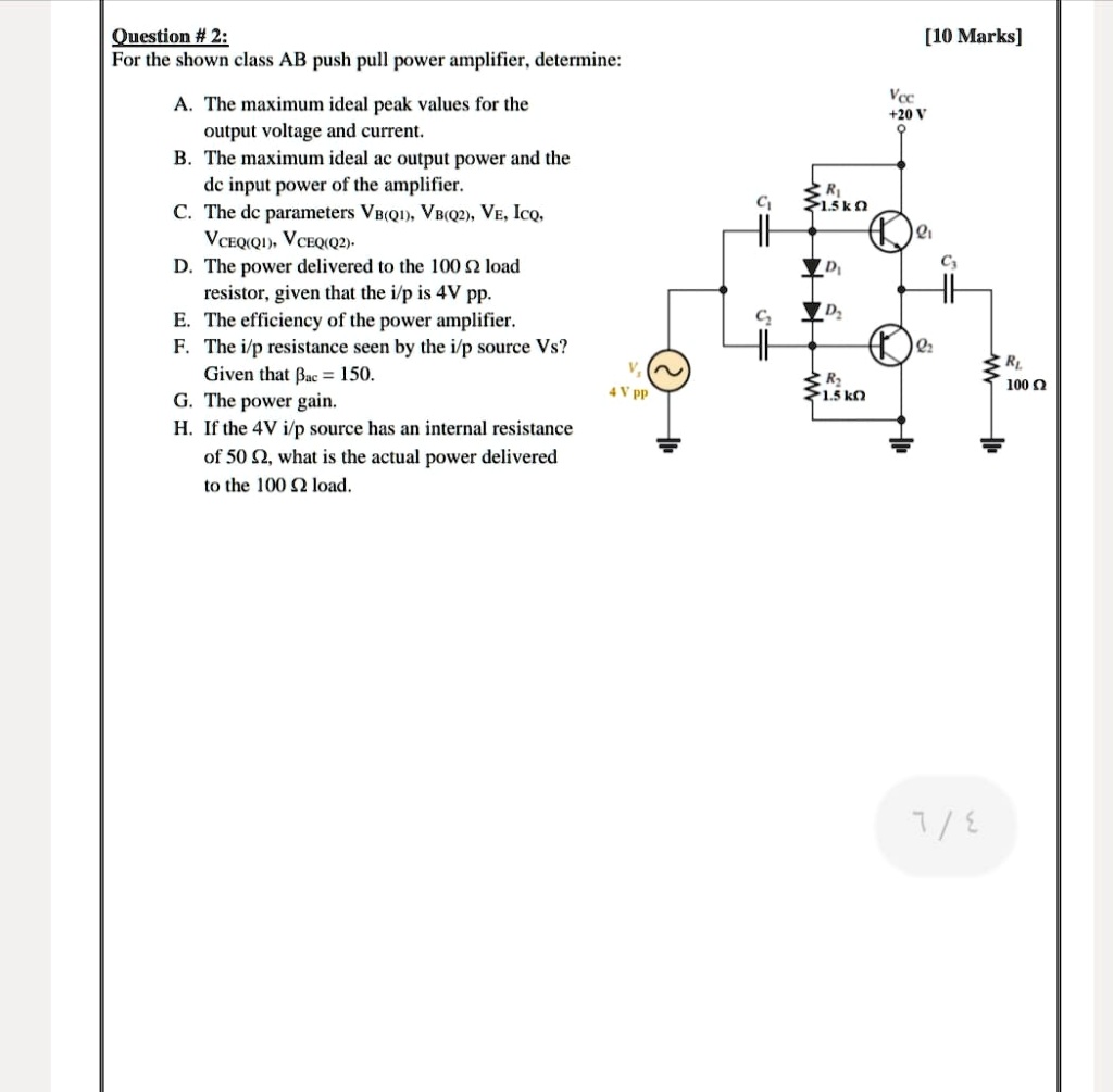 Question # 2: For the shown class AB push pull power amplifier, determine: A. The maximum ideal ...