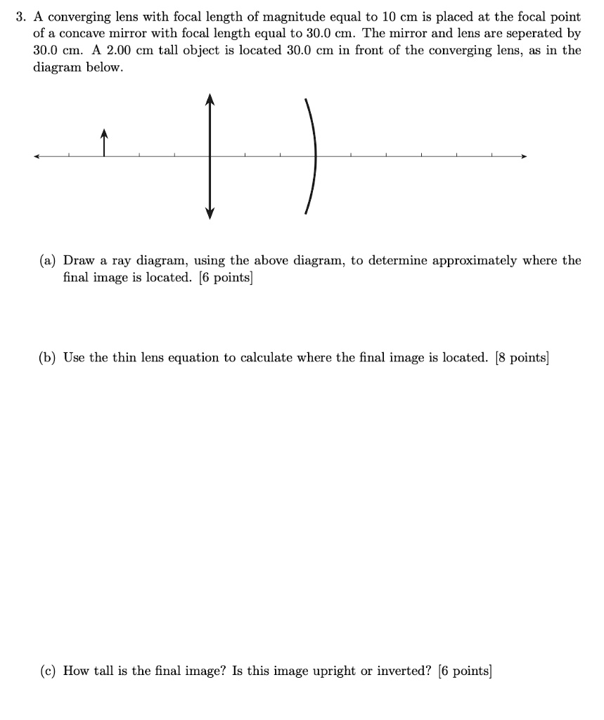 SOLVED: A converging lens with a focal length of magnitude equal to 10 ...