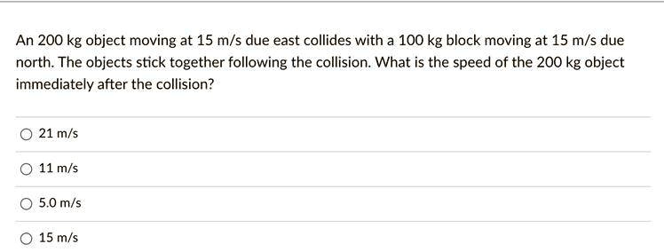 SOLVED: An 200 kg object moving at 15 m/s due east collides with a 100 ...