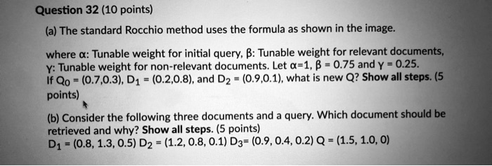 SOLVED: Question 32 (10 points) (a) The standard Rocchio method uses ...