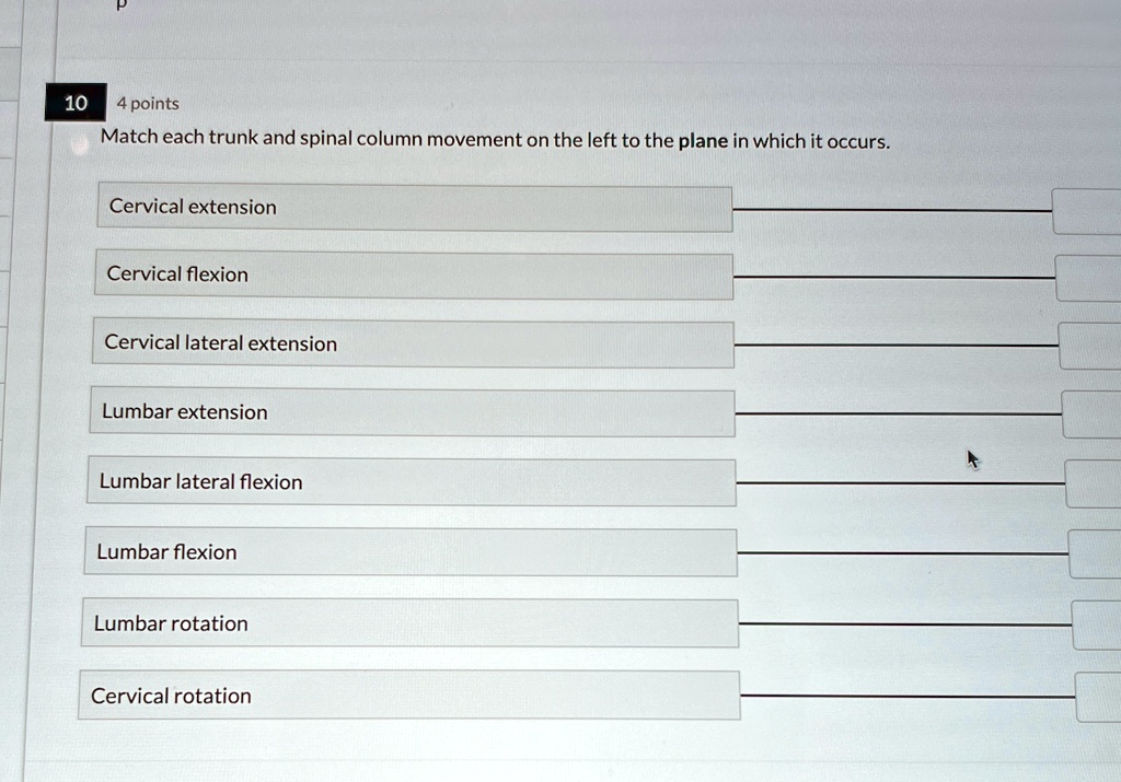 10 4 points Match each trunk and spinal column movement on the left to ...