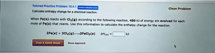 SOLVED: Tutored Practice Problem 10.4.1 - Close Problem: Calculate enthalpy change for a ...
