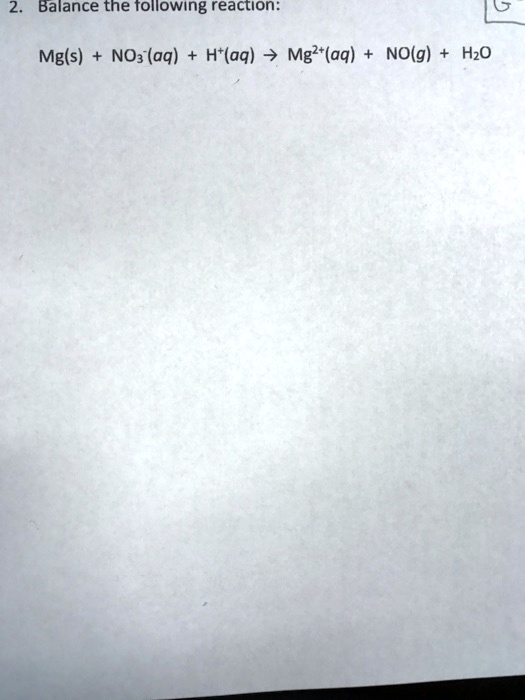 SOLVED: Balance the following reaction: Mg(s) + NO2(aq) + H2O(aq) â ...