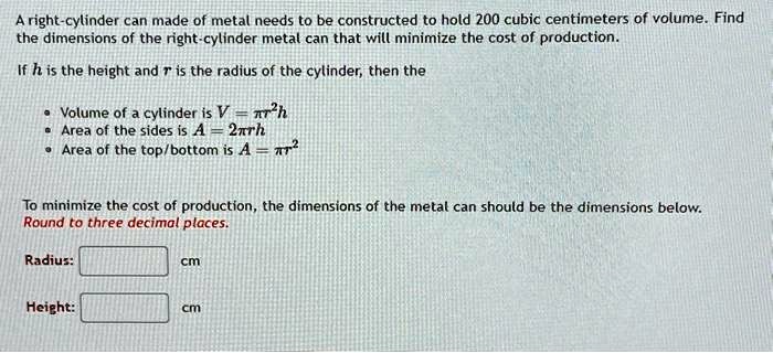 SOLVED: Texts: A right-cylinder can made of metal needs to be ...