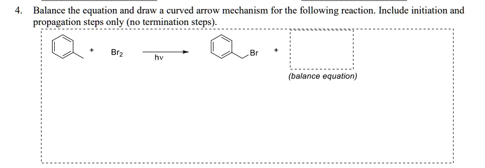 4. Balance the equation and draw a curved arrow mechanism for the following reaction. Include ...