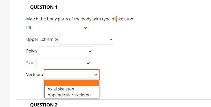 SOLVED: QUESTION 1 Match the bony parts of the body with type of skeleton Rib Upper Extremity ...