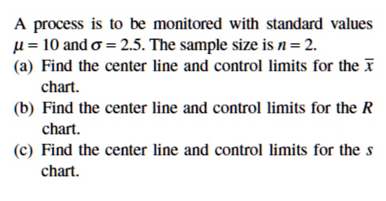 [GET ANSWER] a process is t0 be monitored with standard values p 10 ...
