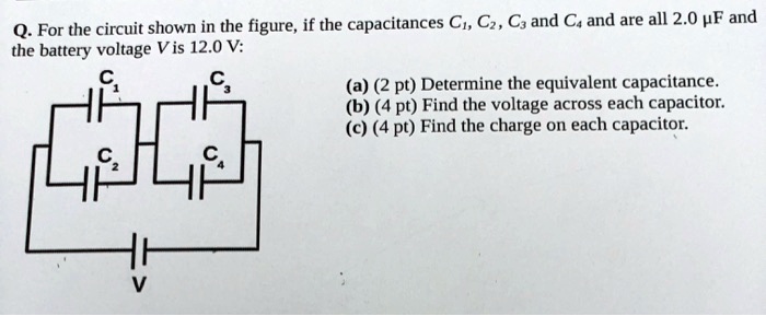 SOLVED: Q. For the circuit shown in the figure, if the capacitances C1, C2, C3, and C4 are all 2 ...