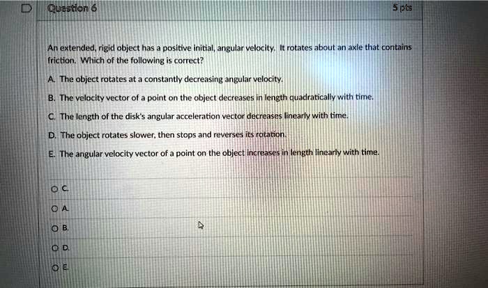 Solved Question 6 An Extended Rigid Object Has Positive Initial 