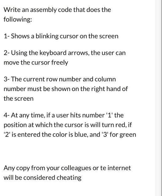 SOLVED: Write an assembly code that does the following: 1- Shows a blinking cursor on the screen ...