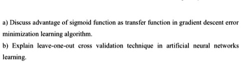 SOLVED: a. Discuss the advantages of the sigmoid function as a transfer function in the gradient ...
