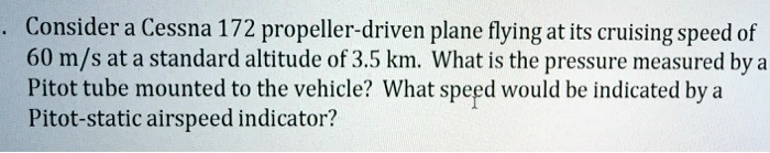 Consider a Cessna 172 propeller-driven plane flying at its cruising ...