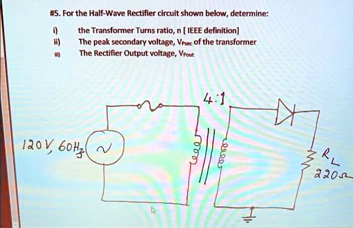 5for the half wave rectifier circuit shown belowdetermine i ii i the ...