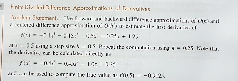 SOLVED: Finite-Divided-Difference Approximations of Derivatives Problem ... SOLVED: Finite-Divided-Difference Approximations of Derivatives Problem ...