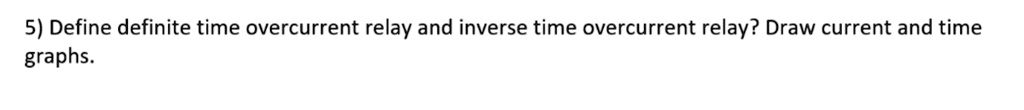 SOLVED: 5) Define definite time overcurrent relay and inverse time ... SOLVED: 5) Define definite time overcurrent relay and inverse time ...