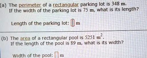 SOLVED: (a) The perimeter of a rectangular parking lot is 348 m. If the width of the parking lot ...
