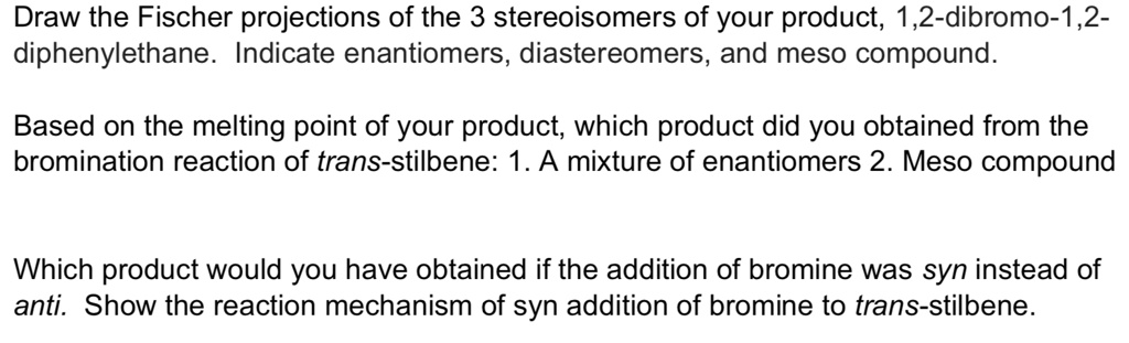 SOLVED: Draw the Fischer projections of the 3 stereoisomers of your ...