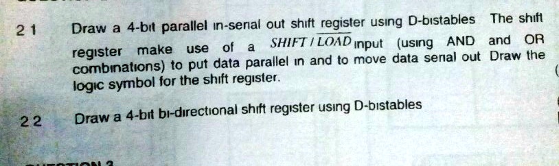 SOLVED: Draw a 4-bit parallel in-serial out shift register using D-flip ...