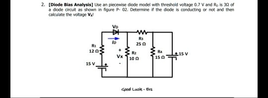 SOLVED: [Diode Bias Analysis] Use a piecewise diode model with a threshold voltage of 0.7 V and ...