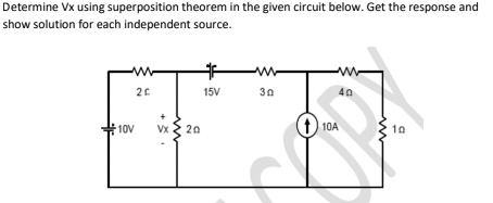 Determine Vx using superposition theorem in the given circuit below. Get the response and show ...