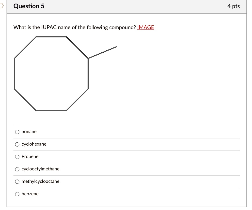 Question 5 What is the IUPAC name of the following compound? IMAGE ...
