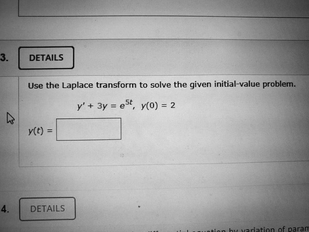 SOLVED: 37 DETAILS Use the Laplace transform to solve the given initial-value problem: Y' + 3y ...