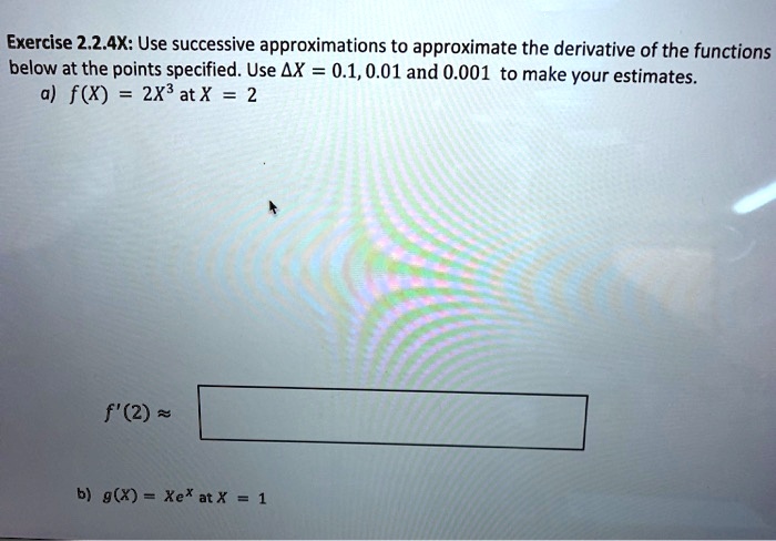 SOLVED: Exercise 2.4X: Use successive approximations to approximate the ...