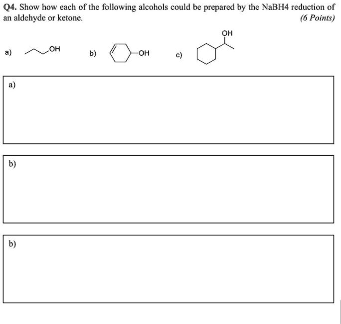 SOLVED:Q4. Show how each of the following alcohols could be prepared by ...