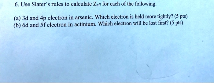 SOLVED: Use Slater's rules to calculate Zeff for each of the following: (a) 3d and 4p electrons ...