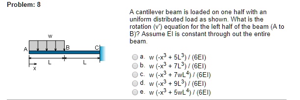 Problem: 8 A cantilever beam is loaded on one half with an uniform ...